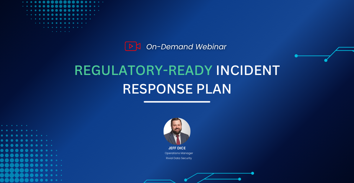 Regulatory-Ready Incident Response Plan (On-Demand Webinar)